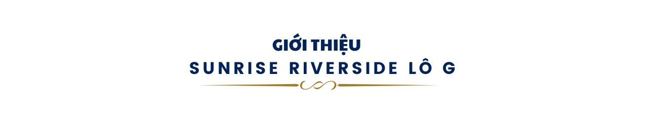 Giới Thiệu Sunrise Riverside LÔ G - Sunrise Riveside Lô G